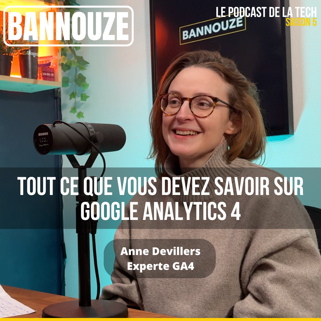Tout ce que vous devez savoir sur Google Analytics 4 avec Anne Devillers - BANNOUZE PODCAST